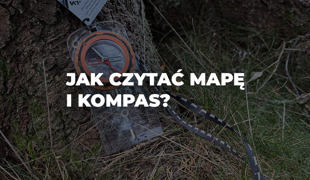 Jak czytać mapę i kompas? Podstawy nawigacji w terenie. – Survival Expert